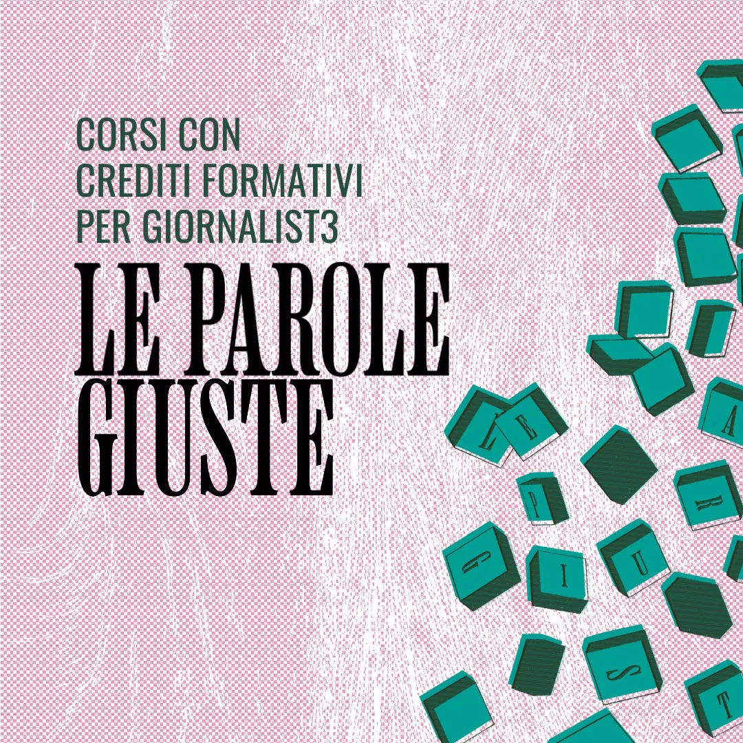 Le Parole Giuste 2° ed. - Lab formativi JournalismFund.eu - A Sud